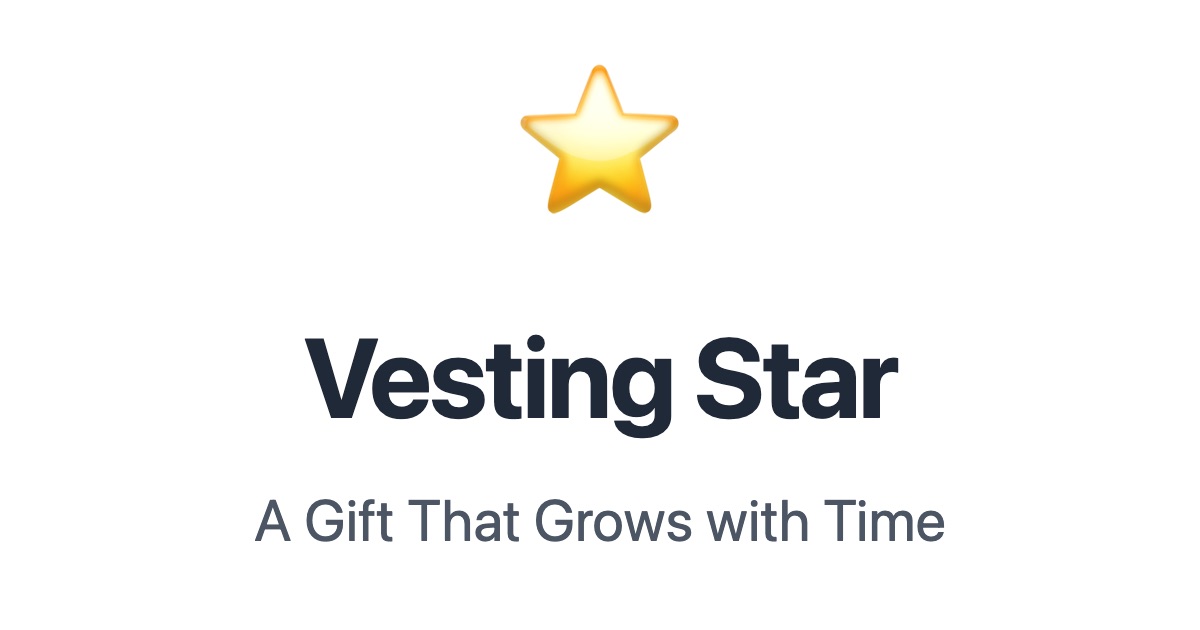 Vesting Star | A Gift That Grows with Time